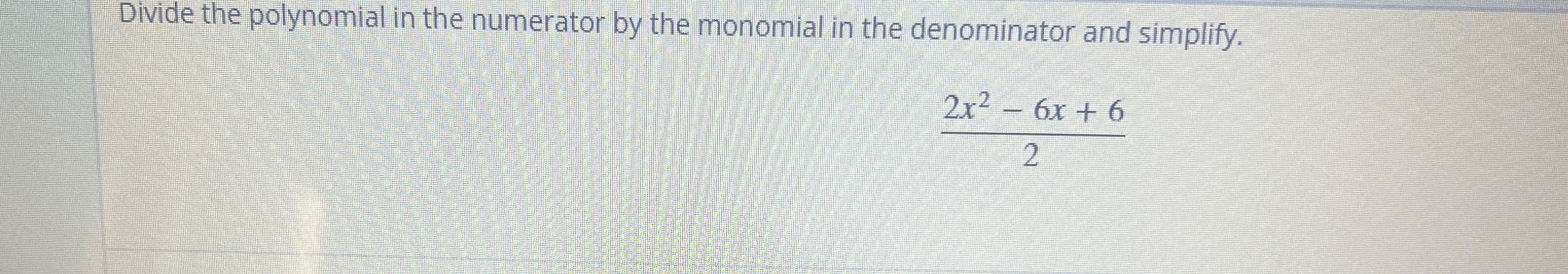 Solved Divide the polynomial in the numerator by the | Chegg.com