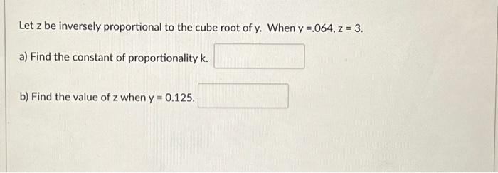 Solved Let z be inversely proportional to the cube root of | Chegg.com