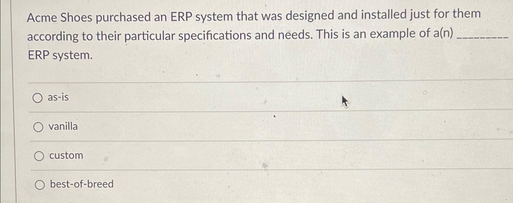 Solved Acme Shoes purchased an ERP system that was designed | Chegg.com