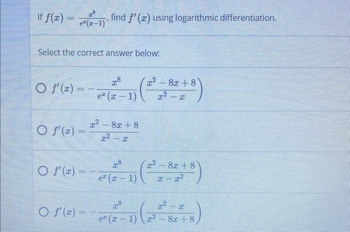 Solved If f(x)=ex(x−1)x8, find f′(x) using logarithmic | Chegg.com