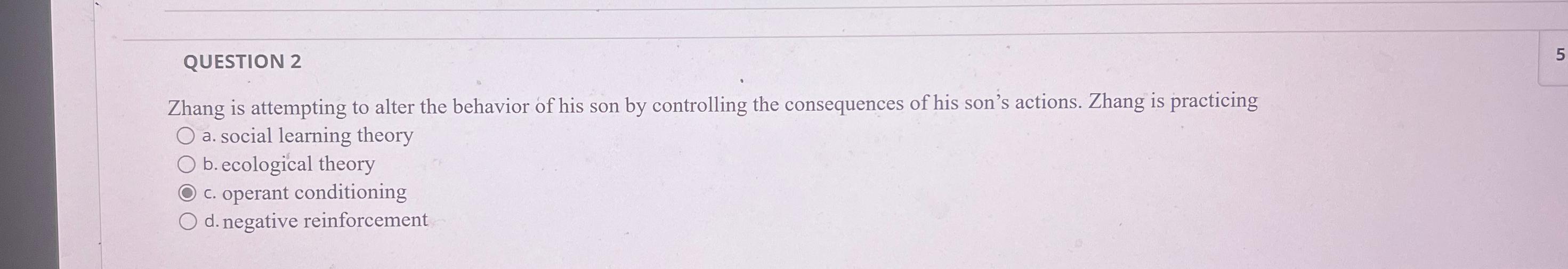 Solved QUESTION 2Zhang is attempting to alter the behavior | Chegg.com