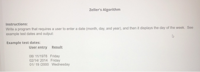 Solved Zeller's Algorithm Instructions: Write a program that | Chegg.com
