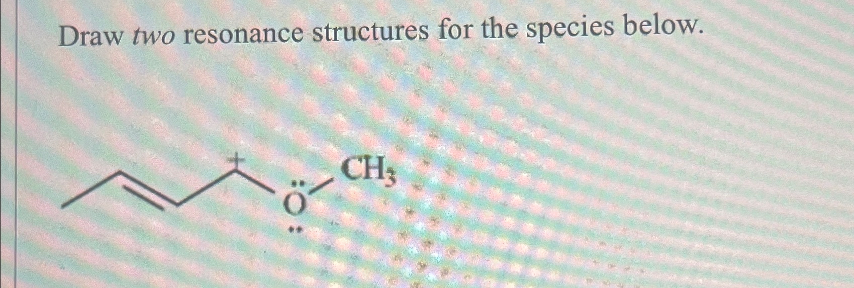 Solved Draw two resonance structures for the species below. | Chegg.com
