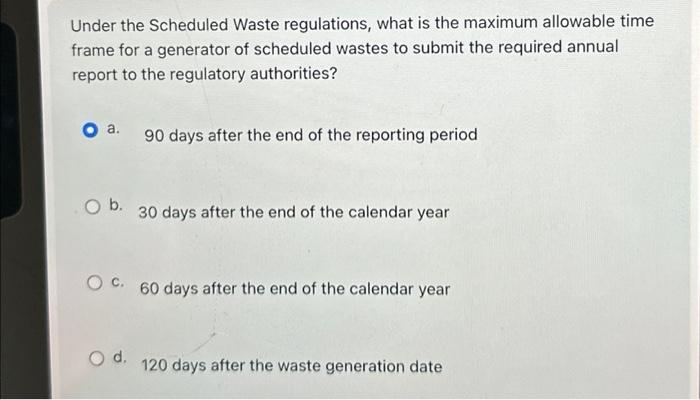 Solved Under the Scheduled Waste regulations, what is the | Chegg.com