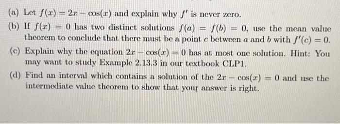 Solved (a) Let f(x)=2x−cos(x) and explain why f′ is never | Chegg.com