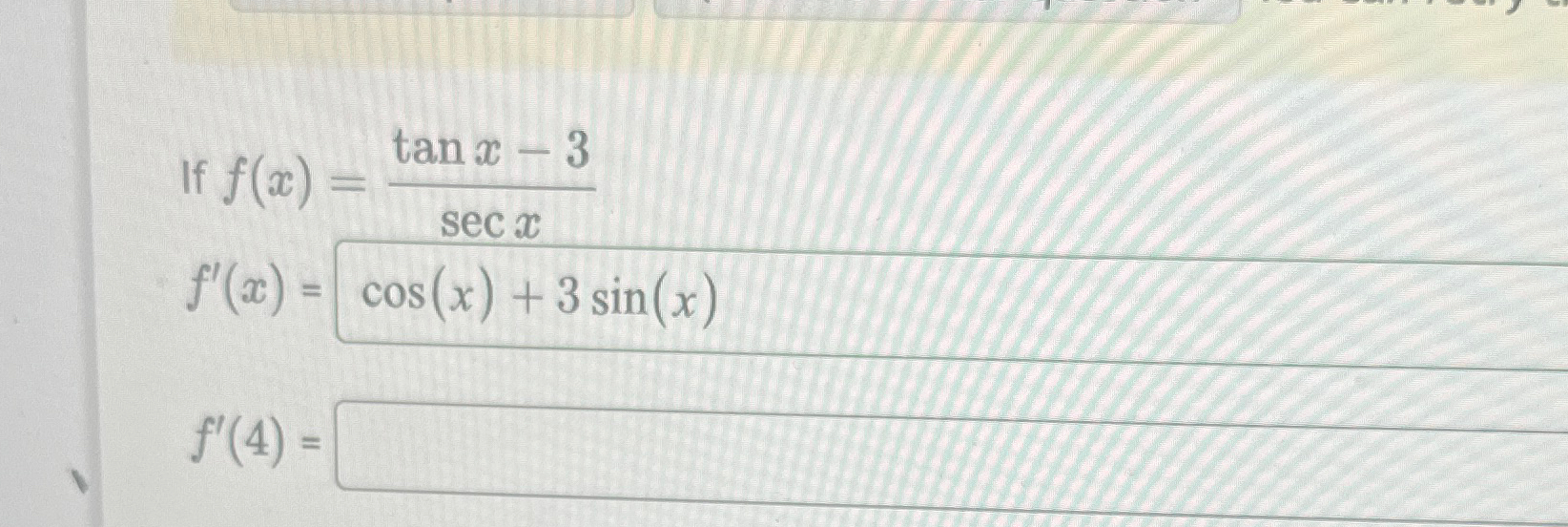Solved If f(x)=tanx-3secxf'(x)=f'(4)= | Chegg.com