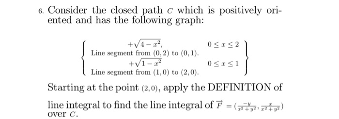 Solved 6. Consider the closed path C which is positively | Chegg.com