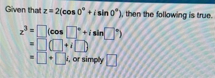 Solved Siven that z=2(cos0∘+isin0∘), then the following is | Chegg.com