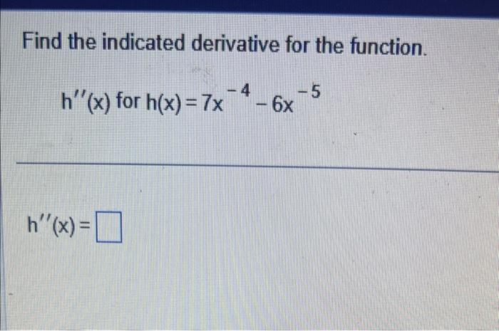 Solved Find the indicated derivative for the function. | Chegg.com