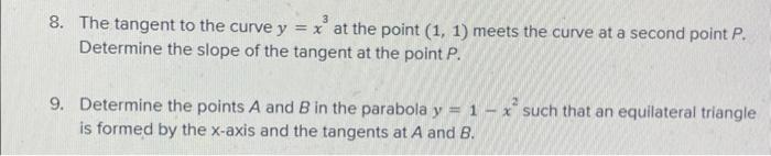 Solved 8. The tangent to the curve y=x3 at the point (1,1) | Chegg.com