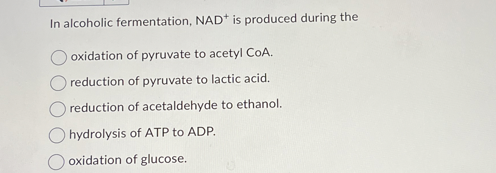 Solved In alcoholic fermentation, NAD+is produced during | Chegg.com