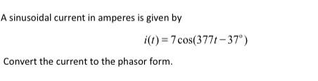 Solved A sinusoidal current in amperes is given by | Chegg.com