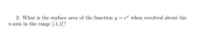Solved 2. What is the surface area of the function y=ex when | Chegg.com