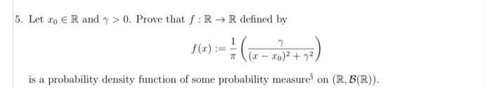 Solved 5. Let x0∈R and γ>0. Prove that f:R→R defined by | Chegg.com