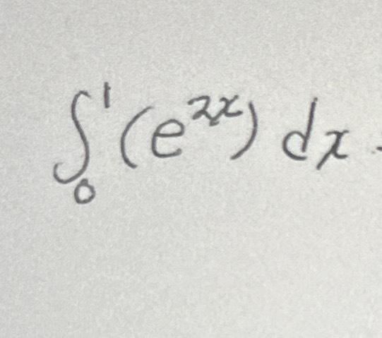 Solved ∫01(e2x)dx | Chegg.com