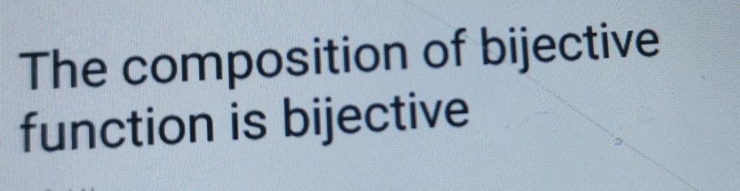 Solved The composition of bijective function is bijective | Chegg.com