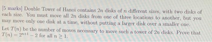 Solved (5 marks] Double Tower of Hanoi contains 2n disks of | Chegg.com