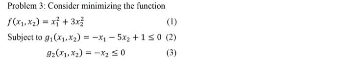 Solved Problem 3: Consider minimizing the function f(x1,x2) | Chegg.com