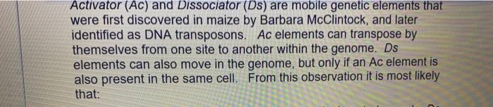 Solved Activator (AC) and Dissociator (Ds) are mobile | Chegg.com