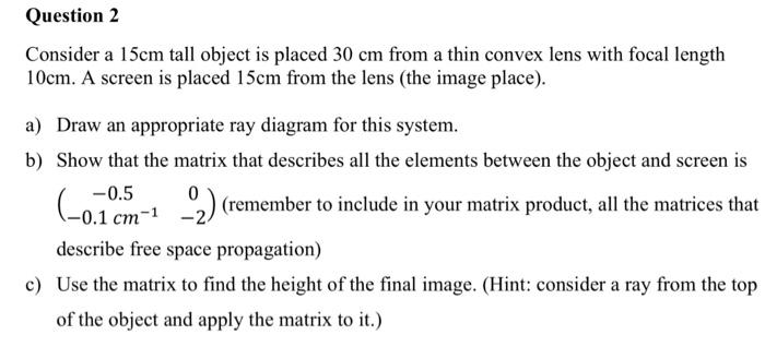 Solved Question 2 Consider a 15cm tall object is placed 30 | Chegg.com