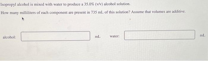 Solved Isopropyl alcohol is mixed with water to produce a | Chegg.com