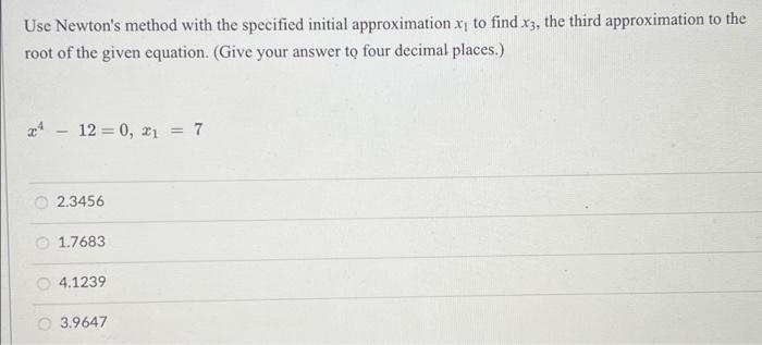 Solved Use Newton's method with the specified initial | Chegg.com
