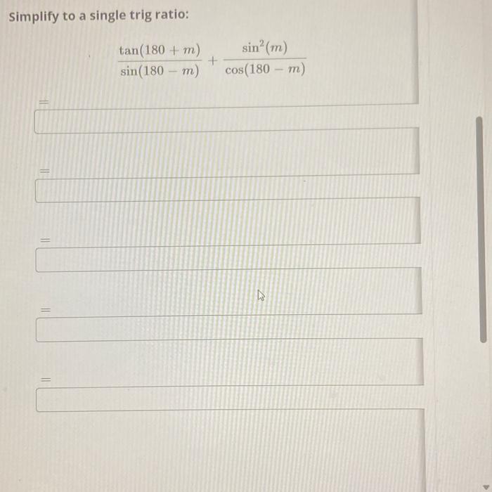 Solved Simplify to a single trig ratio: | Chegg.com