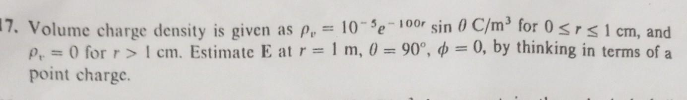 Solved 7. Volume charge density is given as | Chegg.com