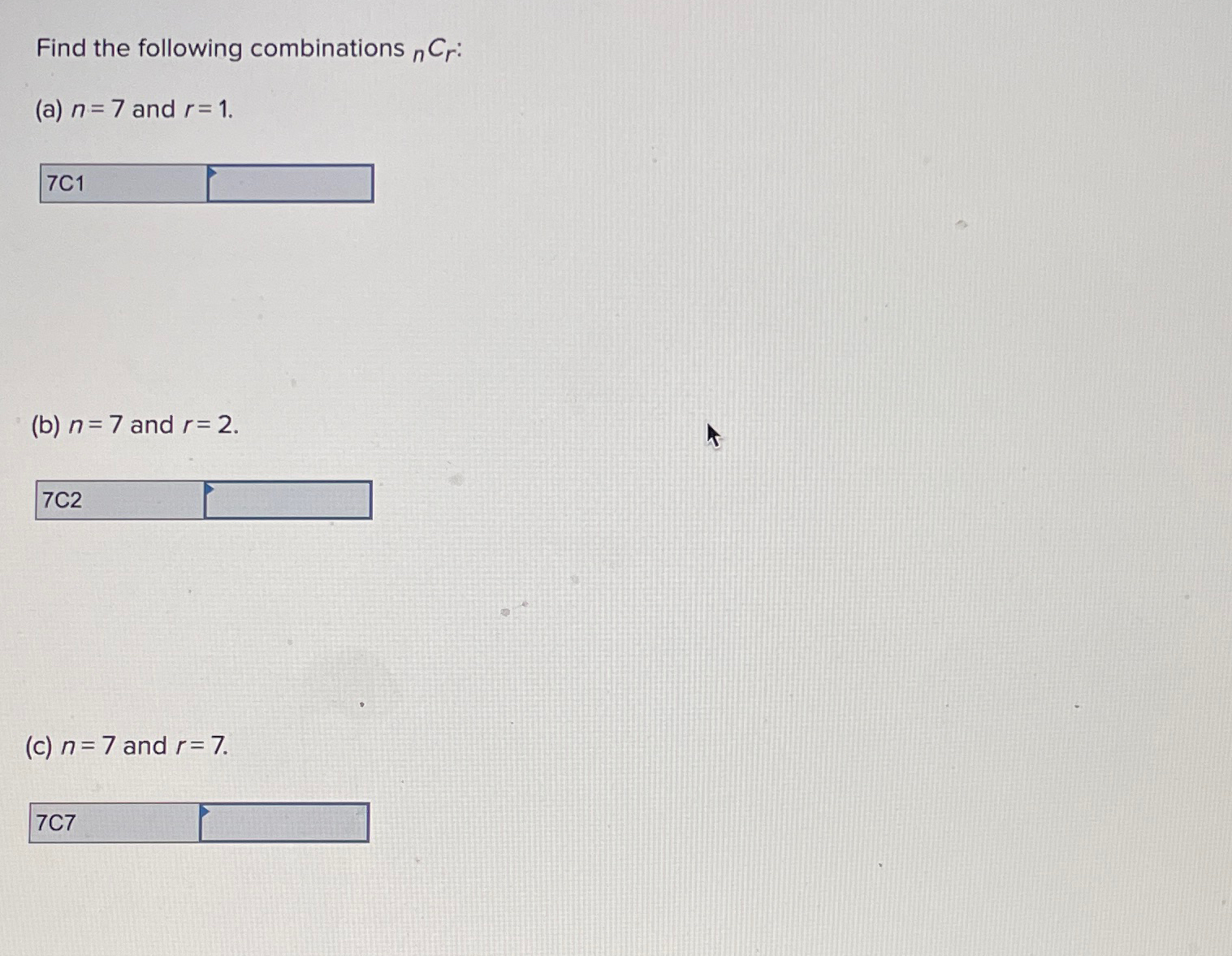 Solved Find the following combinations ?nCr ﻿:(a) n=7 ﻿and | Chegg.com