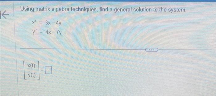 Solved Using matrix algebra techniques, find a general | Chegg.com