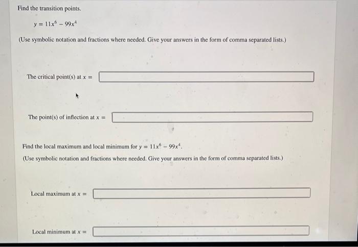 Solved Find the transition points. y=11x6−99x4 (Use symbolic | Chegg.com