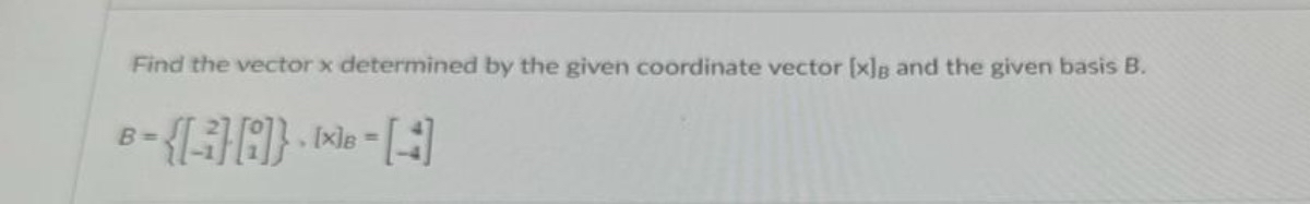 Solved Find the vector x ﻿determined by the given coordinate | Chegg.com