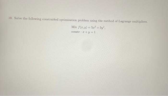 Solved 10. Solve the following constraibed optimization | Chegg.com