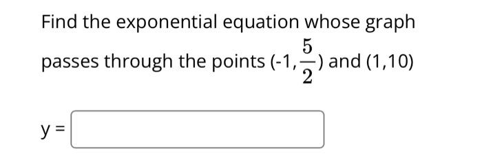 Solved Find the exponential equation whose graph passes | Chegg.com
