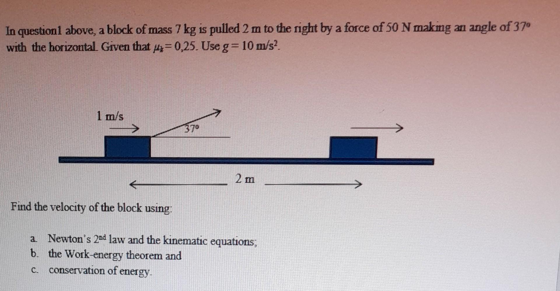 Solved In questionl above, a block of mass 7 kg is pulled 2 | Chegg.com