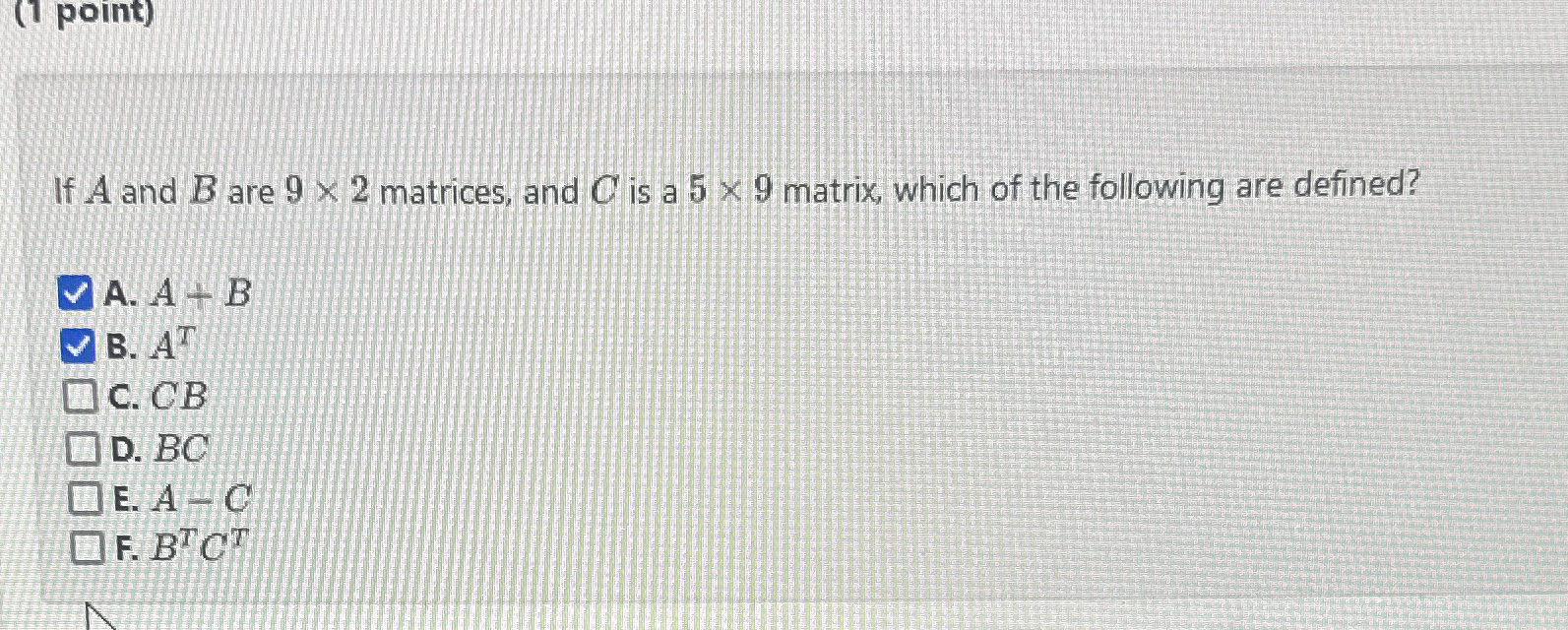 Solved (1 ﻿point)If A and B ﻿are 9×2 ﻿matrices, and C ﻿is a | Chegg.com