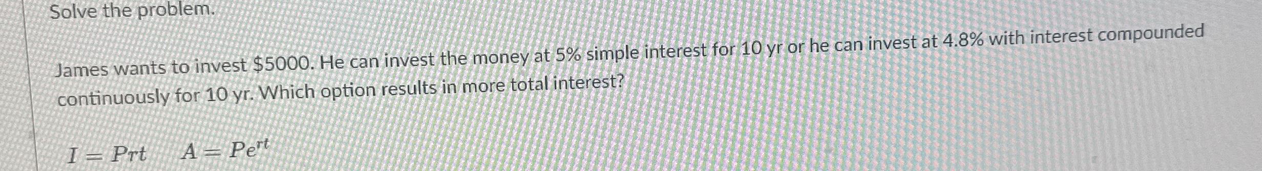 Solve the problem.James wants to invest $5000. ﻿He | Chegg.com