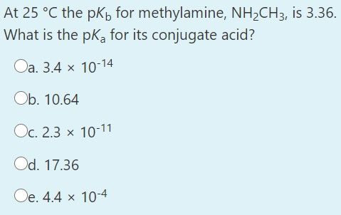 Solved At 25 °C the pKb for methylamine, NH2CH3, is 3.36. | Chegg.com
