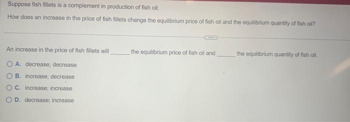 Solved Suppose fish fillets is a complement in production of | Chegg.com Solved Suppose fish fillets is a complement in production of | Chegg.com