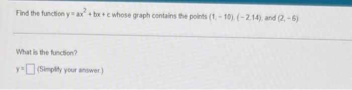 Solved Find the function y = ax²+bx+c whose graph contains | Chegg.com