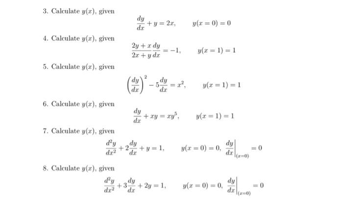 Solved 3. Calculate y(x), given dxdy+y=2x,y(x=0)=0 4. | Chegg.com Solved 3. Calculate y(x), given dxdy+y=2x,y(x=0)=0 4. | Chegg.com