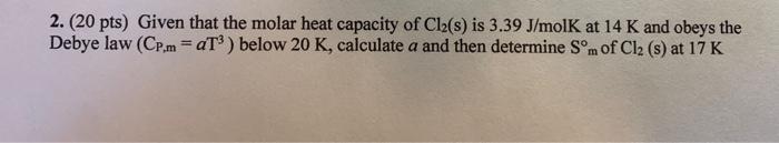 Solved 2. (20pts) Given that the molar heat capacity of Cl2( | Chegg.com