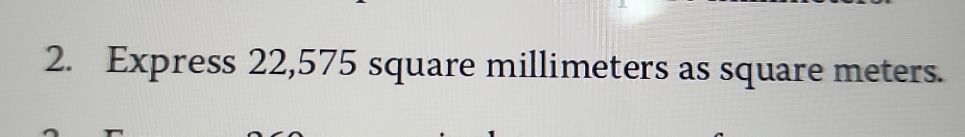 Solved Express 22,575 ﻿square millimeters as square meters. | Chegg.com