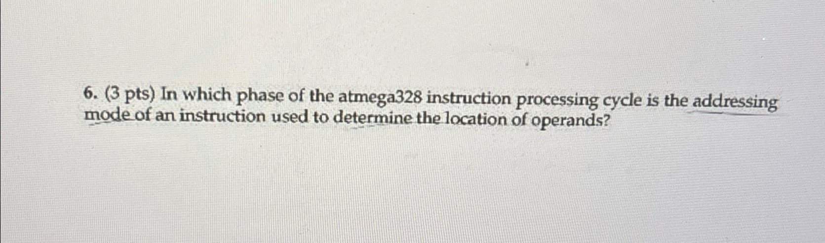 Solved (3pts) ﻿In which phase of the atmega328 ﻿instruction | Chegg.com