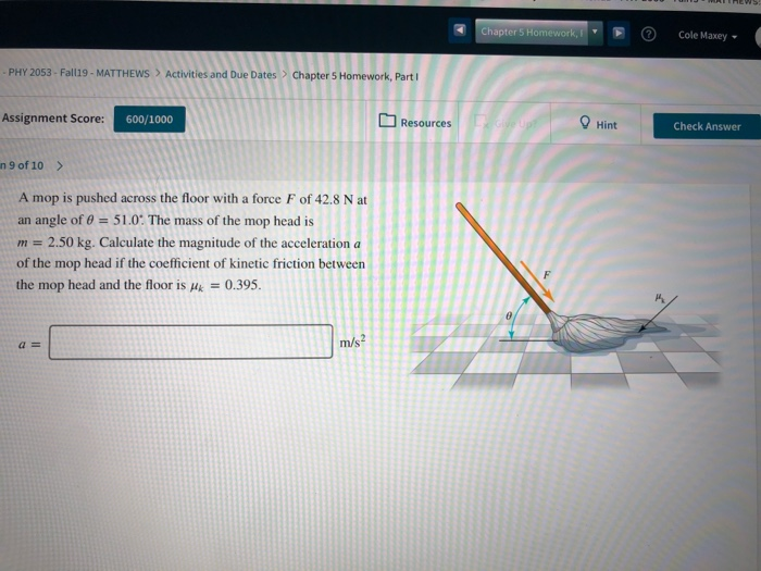 Solved Chapter 5 Homework, Cole Maxey - PHY 2053 - Fall19 - | Chegg.com