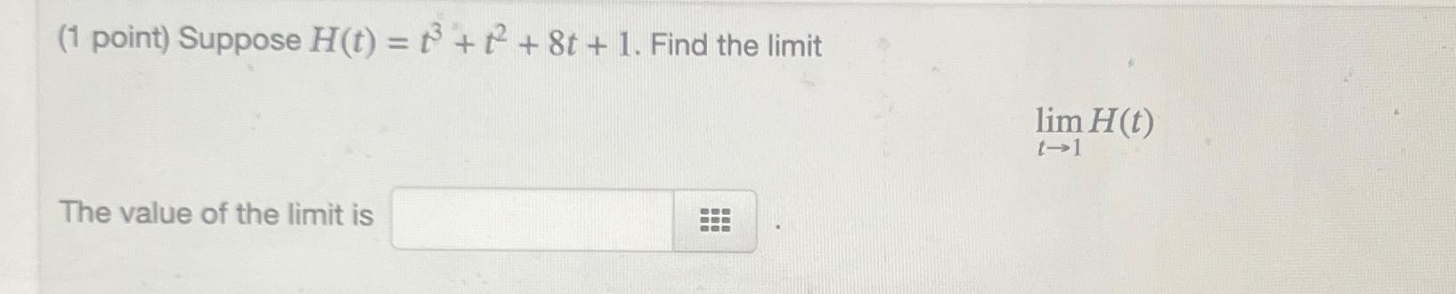 Solved (1 ﻿point) ﻿Suppose H(t)=t3+t2+8t+1. ﻿Find the | Chegg.com