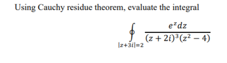 Solved Using Cauchy residue theorem, evaluate the integral | Chegg.com