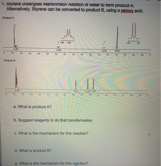 Solved 1. Styrene undergoes Markovnikov Addition of water to | Chegg.com