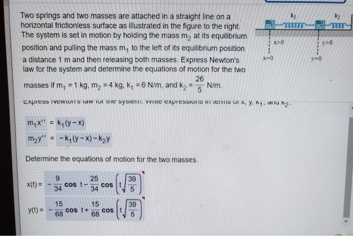Solved !x>0 Two springs and two masses are attached in a | Chegg.com