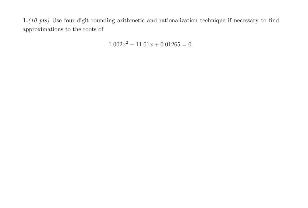 Solved 1.(10 pts) Use four-digit rounding arithmetic and | Chegg.com